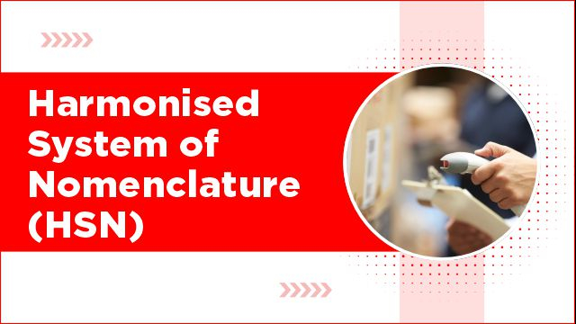 Harmonised System of Nomenclature (HSN) - MADE EASY
