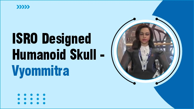 ISRO Designed Humanoid Skull- Vyommitra | MADE EASY