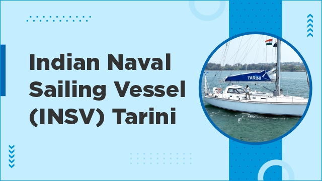 Indian Naval Sailing Vessel (INSV) Tarini | Current Affairs 2025